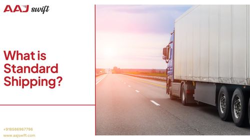 What Is Standard Shipping? How It Works, Benefits & Comparison